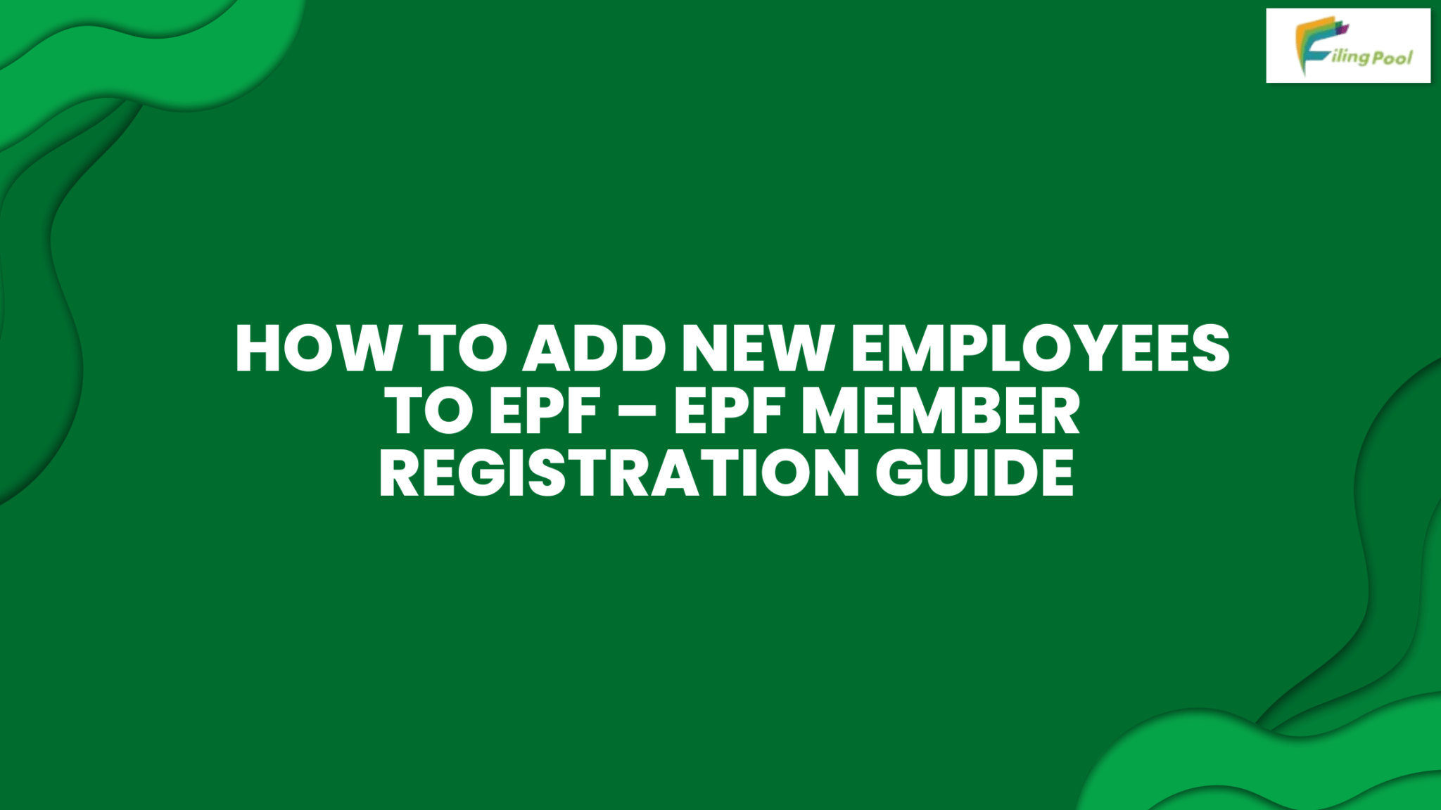 How to Add New Employees to EPF – EPF Member Registration Guide ...