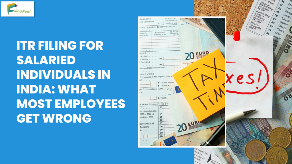 ITR Filing for Salaried Individuals in India: What Most Employees Get Wrong